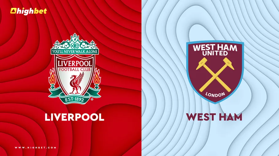 Liverpool vs West Ham - Game Preview