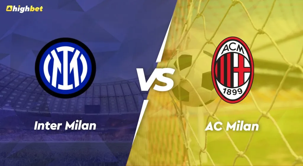 Inter Milan vs AC Milan - Serie A - HighBet Blog