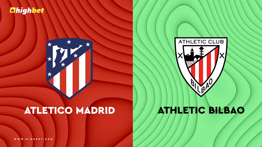 Atletico Madrid vs Athletic Bilbao - HighBet Blog