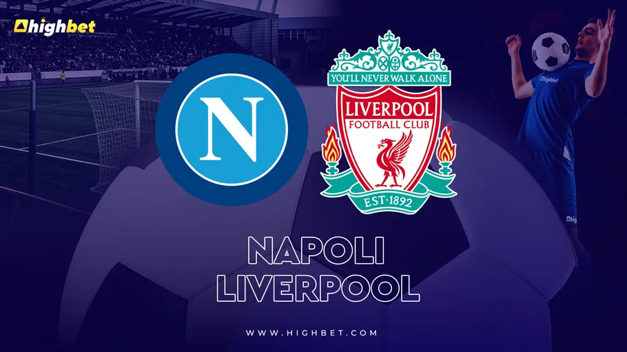 Napoli vs Liverpool - highbet Match Preview